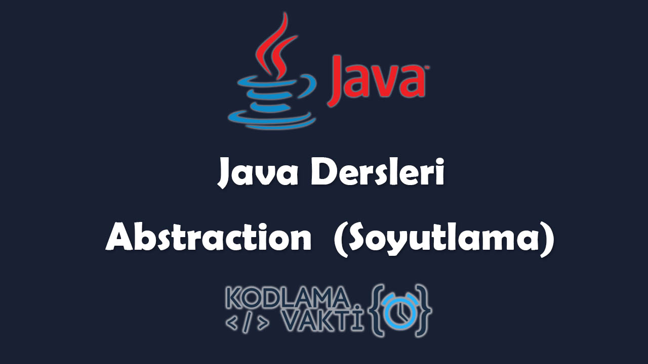 Java Dersleri #68 - Abstraction (Soyutlama) İlkesi- Kodlama Vakti