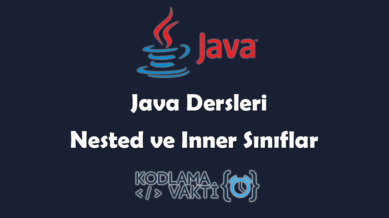 Java Dersleri #82 - Nested ve Inner Sınıflar (İç İçe Sınıflar)- Kodlama ... Java Dersleri #82 - Nested ve Inner Sınıflar (İç İçe Sınıflar)- Kodlama ...