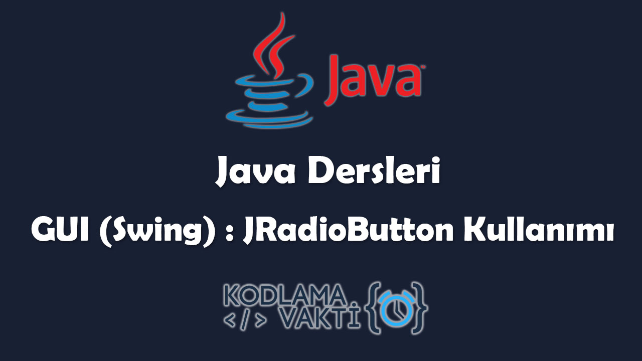 Java Dersleri #105 - JRadioButton Kullanımı ve Örnekleri- Kodlama Vakti