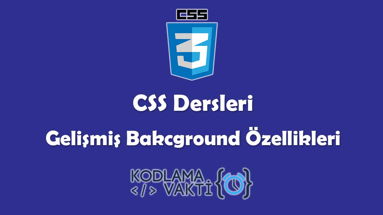 CSS Dersleri 36 - Gelişmiş Background Özellikleri- Kodlama Vakti