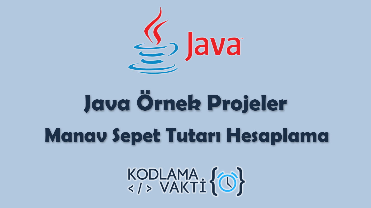 Java Örnek Projeler 5 - Manav Sepet Tutarı Hesaplama- Kodlama Vakti