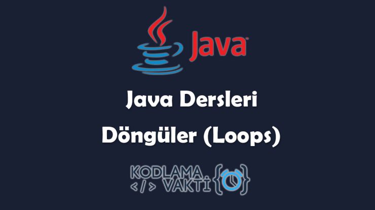 Java Dersleri #28 - Döngüler (Loops)- Kodlama Vakti Java Dersleri #28 - Döngüler (Loops)- Kodlama Vakti