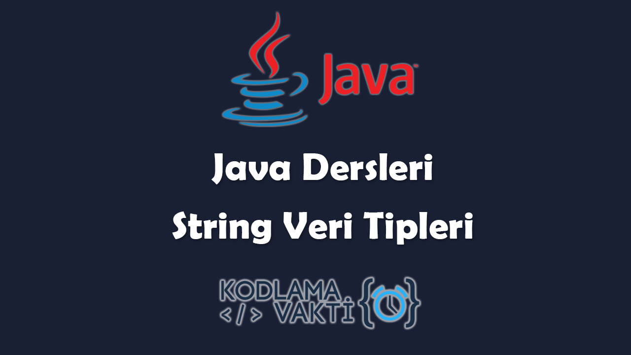 Java Dersleri #12 - String Veri Tipleri- Kodlama Vakti