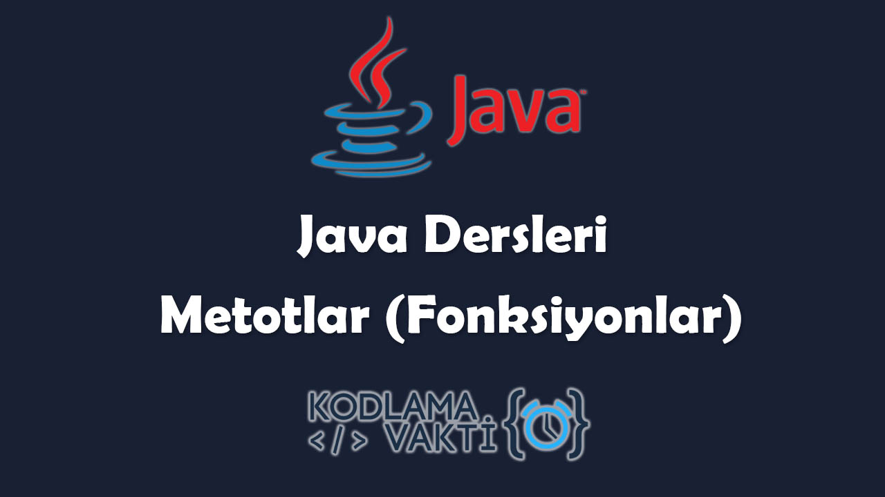 Java Dersleri #40 - Metotlar (Fonksiyonlar)- Kodlama Vakti